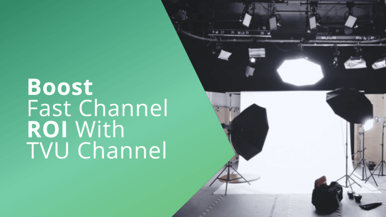 FAST Channels - Boost ROI with TVU Channel Playout Solution - TVU Networks