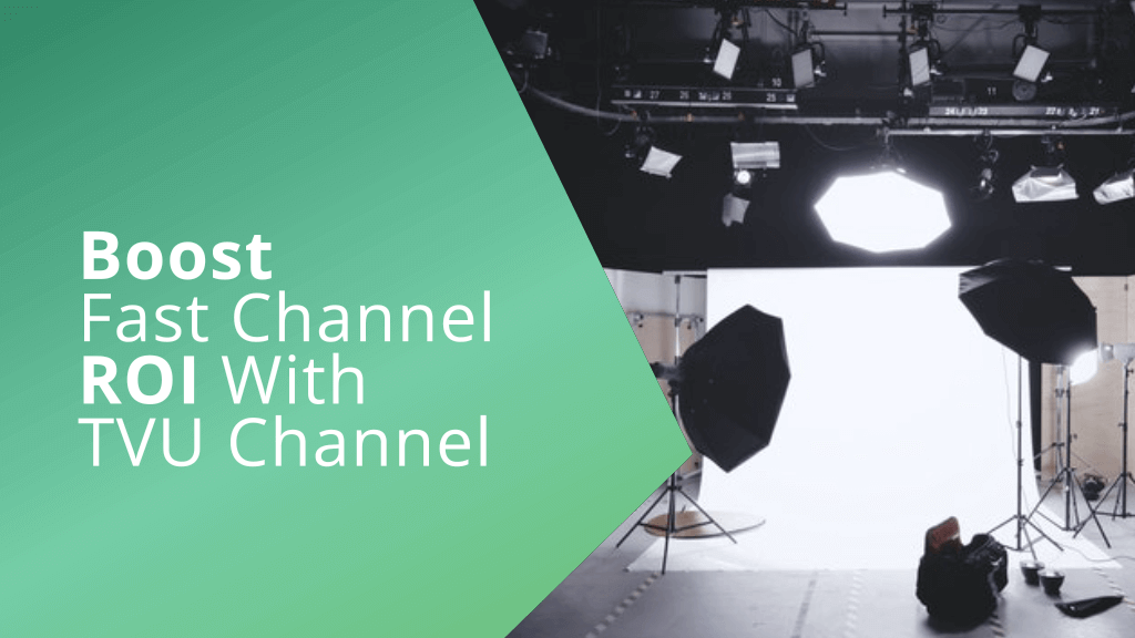 FAST Channels - Boost ROI with TVU Channel Playout Solution - TVU Networks