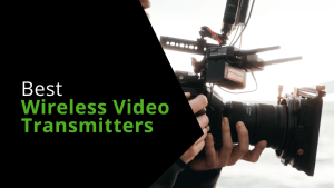 Best Wireless Video Transmitters of 2025