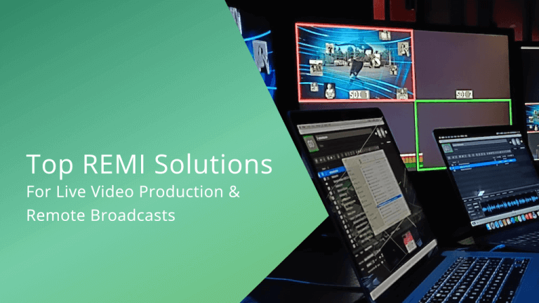 Top REMI Solutions for Live Video Production & Remote Broadcast