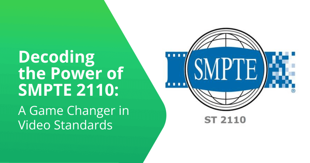 Decoding the Power of the SMPTE 2110 video standard