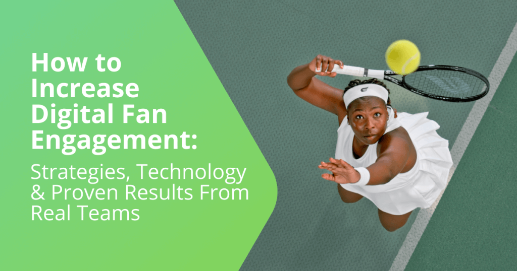 Digital Fan Engagement Strategies That Drive Loyalty & Revenue